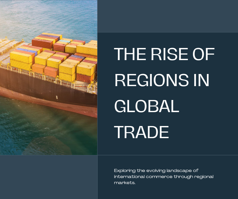 The Rise of Regions: A New Dawn for Global Trade? – "Connecting ...