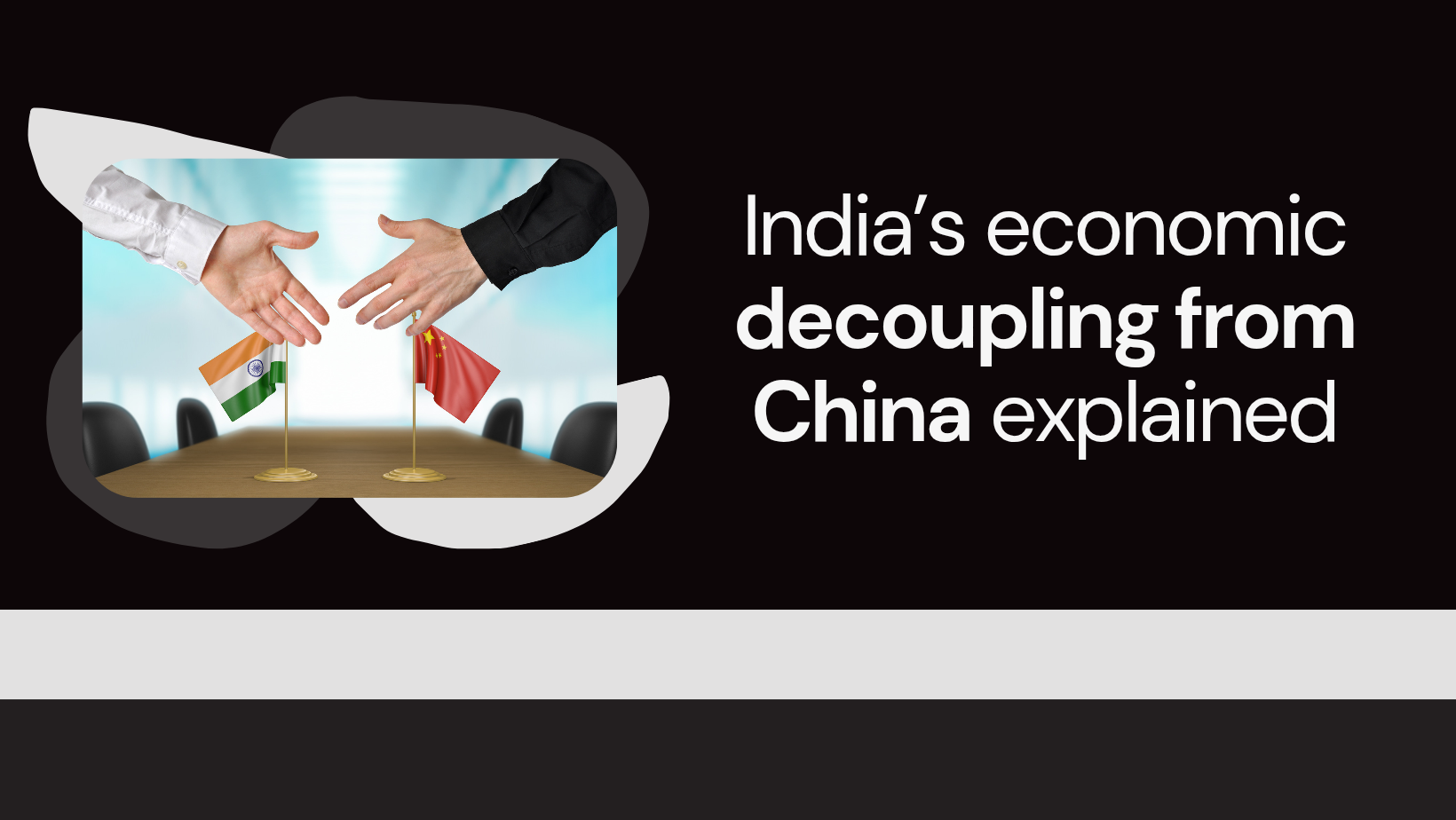 India’s Economic Decoupling from China: A Strategic Shift or a Complex ...
