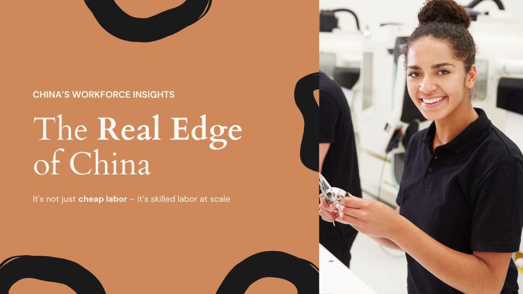 The Real Edge of China: It’s Not Just Cheap Labor – It’s Skilled Labor ...