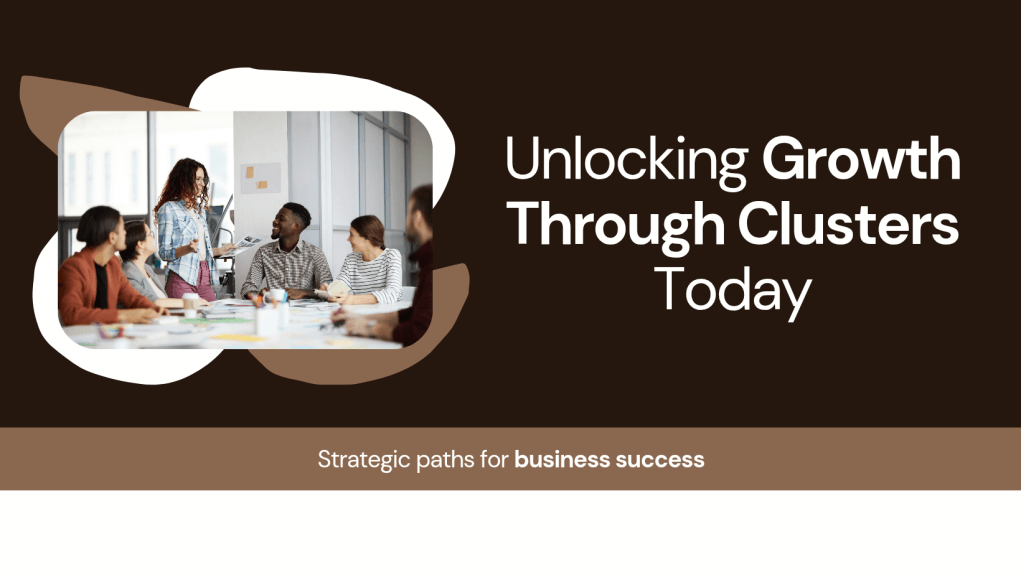 The Power of Clusters: A Strategic Path to Business Growth ...