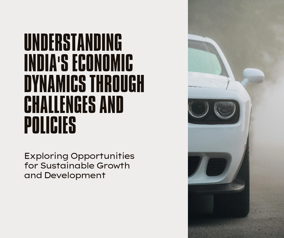 Understanding India’s Economic Dynamics: Challenges and Policy ...
