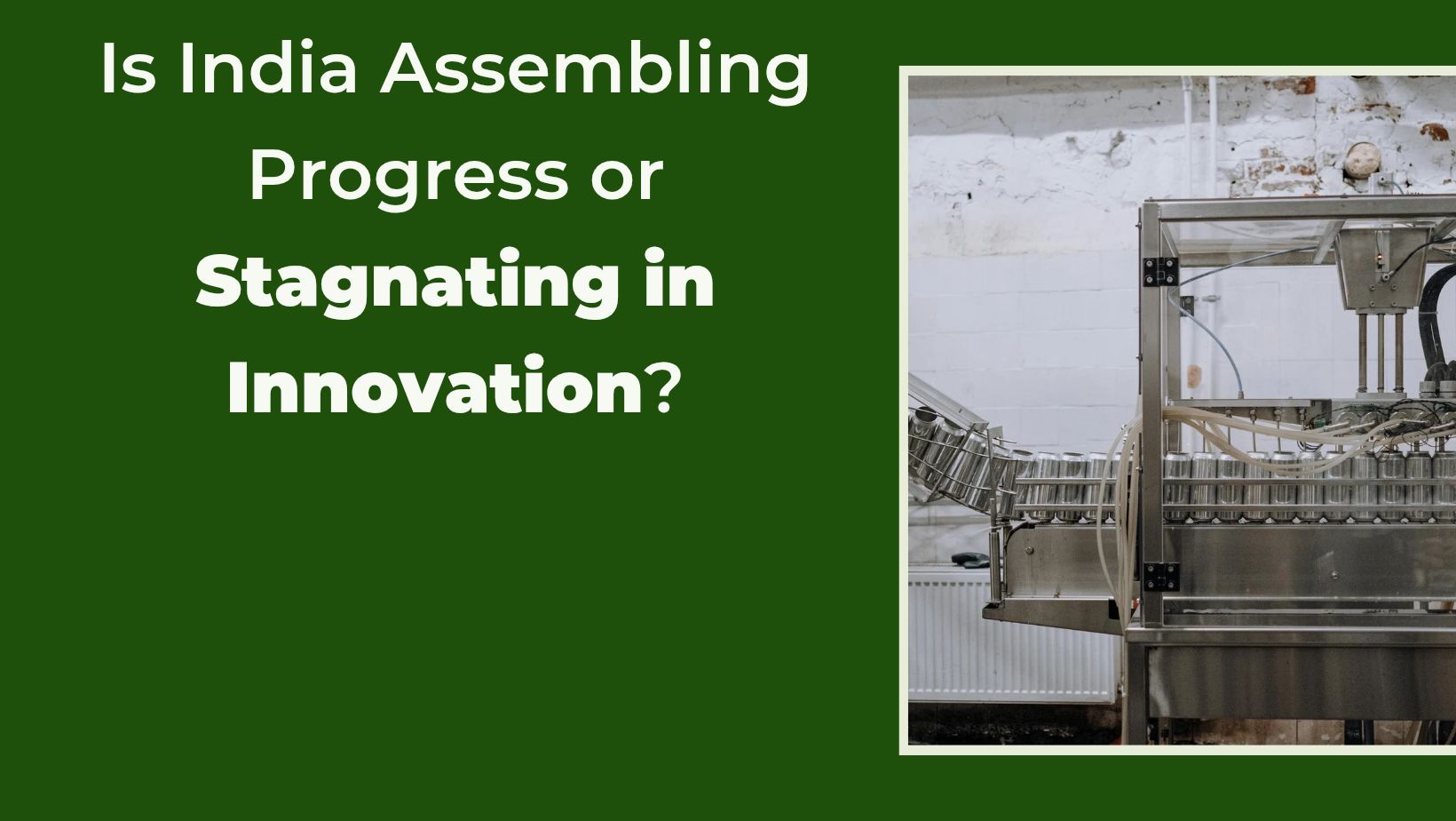 India’s Manufacturing Strategy: Assembling Progress or Stagnating ...