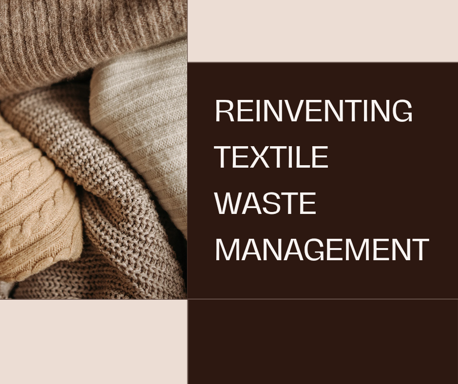 Reinventing Textile Waste Management: A New Wave of Innovation and ...