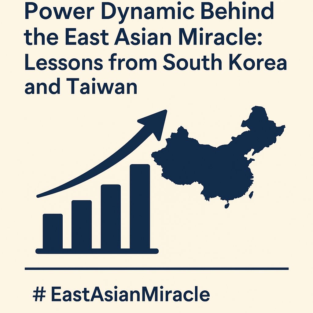 The Power Dynamic Behind the East Asian Miracle: Lessons from South ...